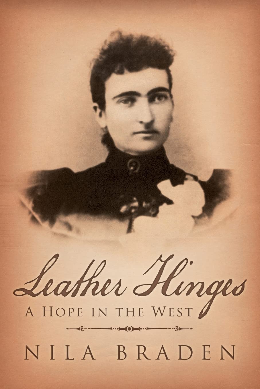 Leather Hinges: A Hope in the West: Braden, Nila: 9781489701305: Amazon ...