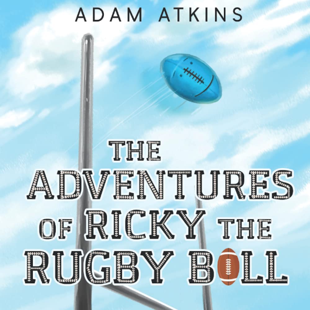 The Adventures of Ricky the Rugby Ball: Atkins, Adam: 9781838752125 ...