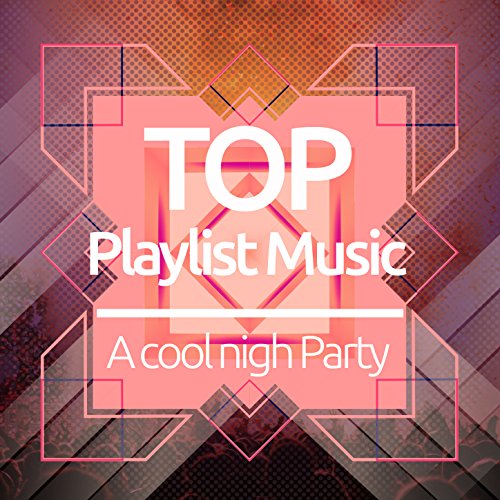Amazon.com: Top Playlist Music. A Cool Night Party : Saturday Mix Dj ...
