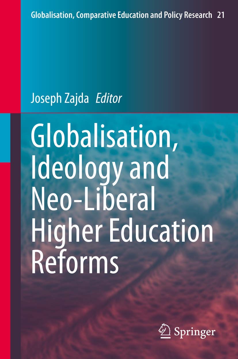 Globalisation, Ideology and Neo-Liberal Higher Education Reforms ...