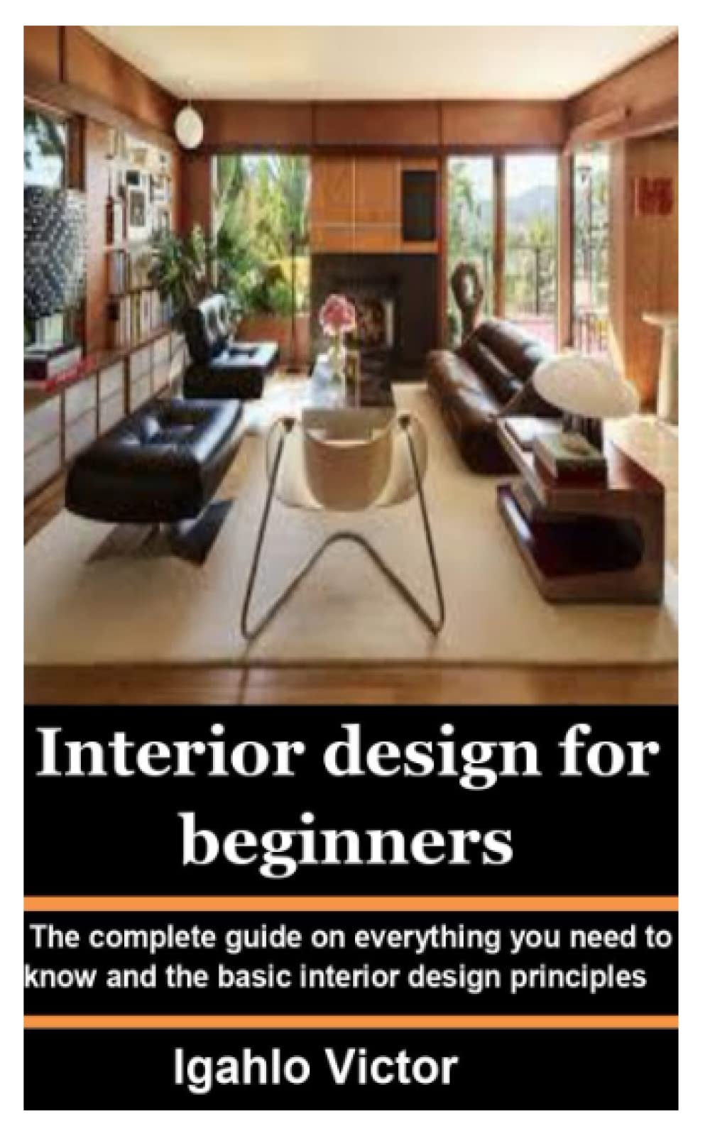 Buy INTERIOR DESIGN FOR BEGINNERS: The complete guide on everything you ...