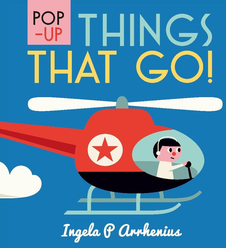 Pop-up Things That Go!: Arrhenius, Ingela P, Arrhenius, Ingela P ...