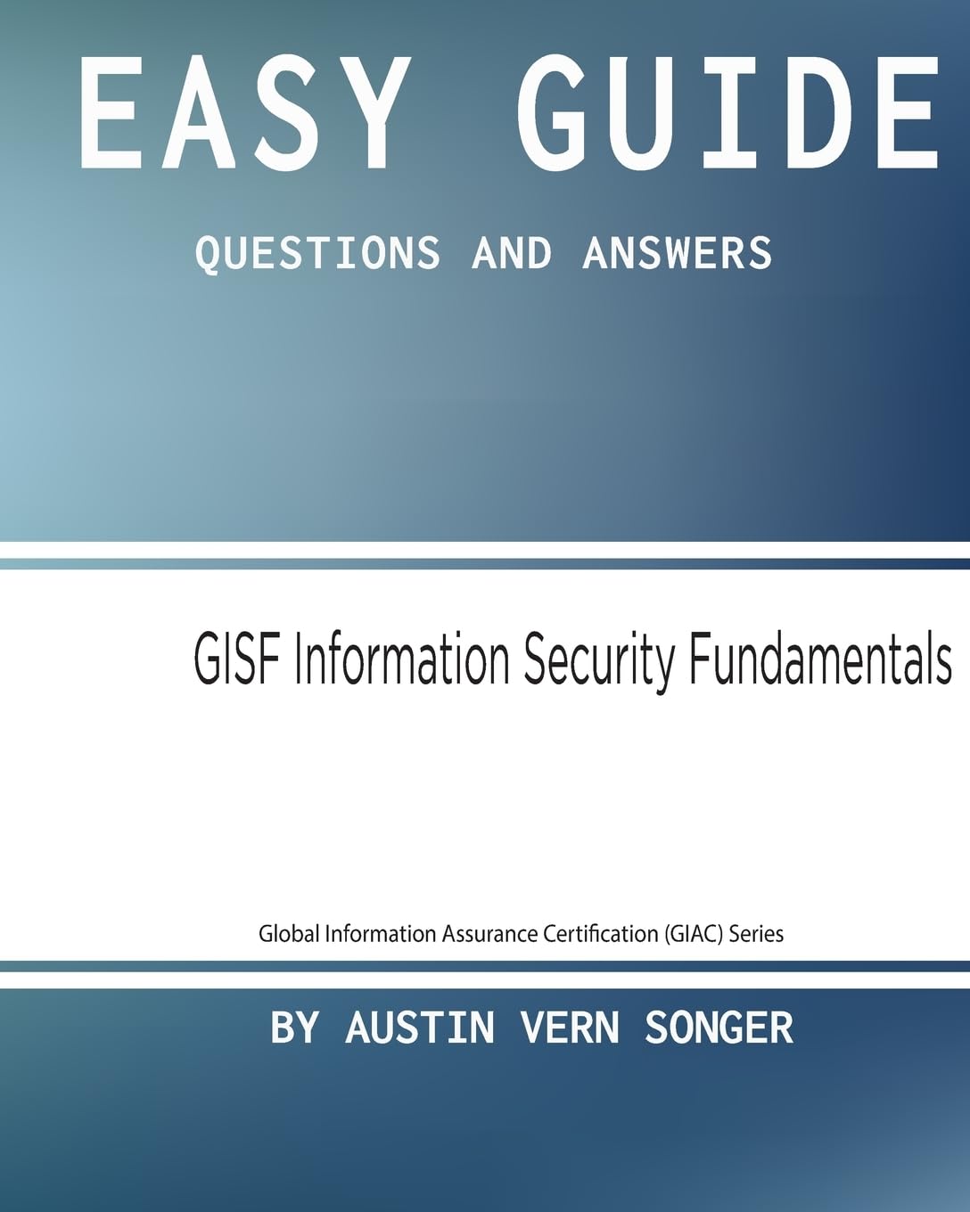 Amazon.com: Easy Guide: GISF Information Security Fundamentals ...