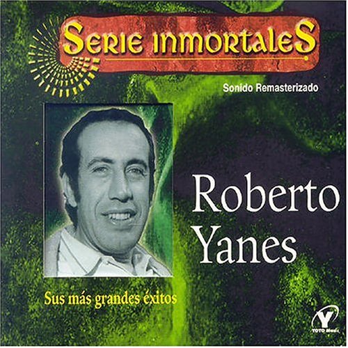 Yanes, Roberto - Sus Mas Grandes Exitos - Amazon.com Music
