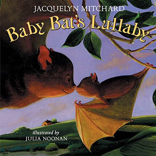 Baby Bat's Lullaby: Mitchard, Jacquelyn, Noonan, Julia: 9780060507602 ...