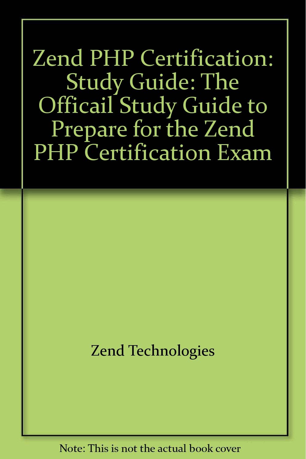 Zend PHP Certification: Study Guide: The Officail Study Guide to ...