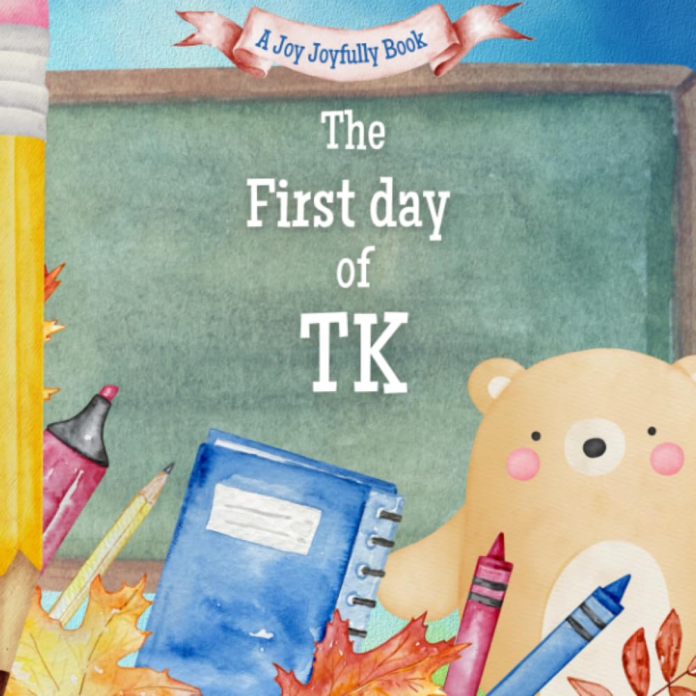 The First Day of TK: A Classroom Adventure (TK- Transitional ...