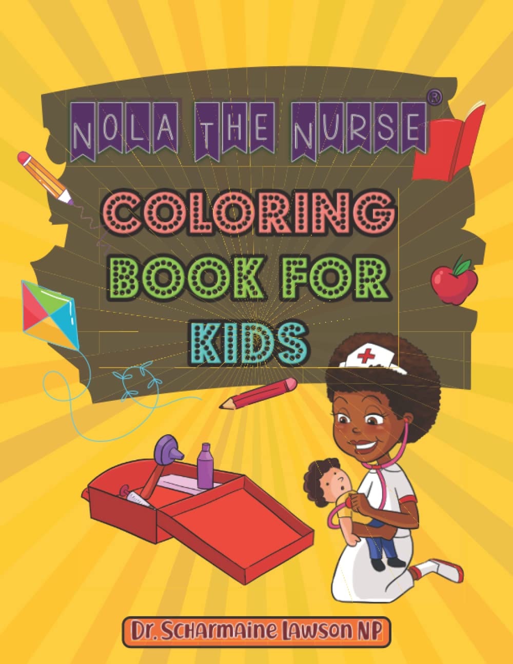 Nola The Nurse® Coloring Book for Kids: Lawson, Dr. Scharmaine ...