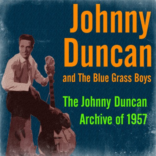 Amazon.com: The Johnny Duncan Archive of 1957 : Johnny Duncan & The ...