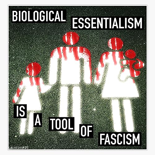 Biological Essentialism is A Tool of Fascism Bumper Sticker Vinyl Decal 5"