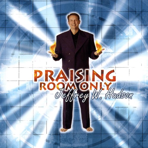 Play Praising Room Only by Jeffrey W Hudson on Amazon Music Unlimited