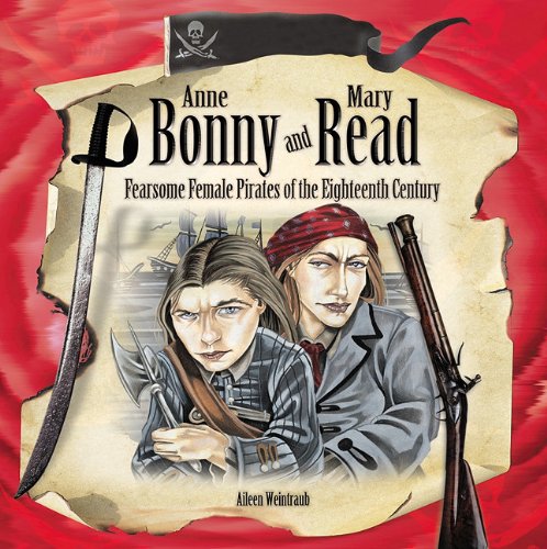 Anne Bonny and Mary Read: Fearsome Female Pirates of the Eighteenth ...