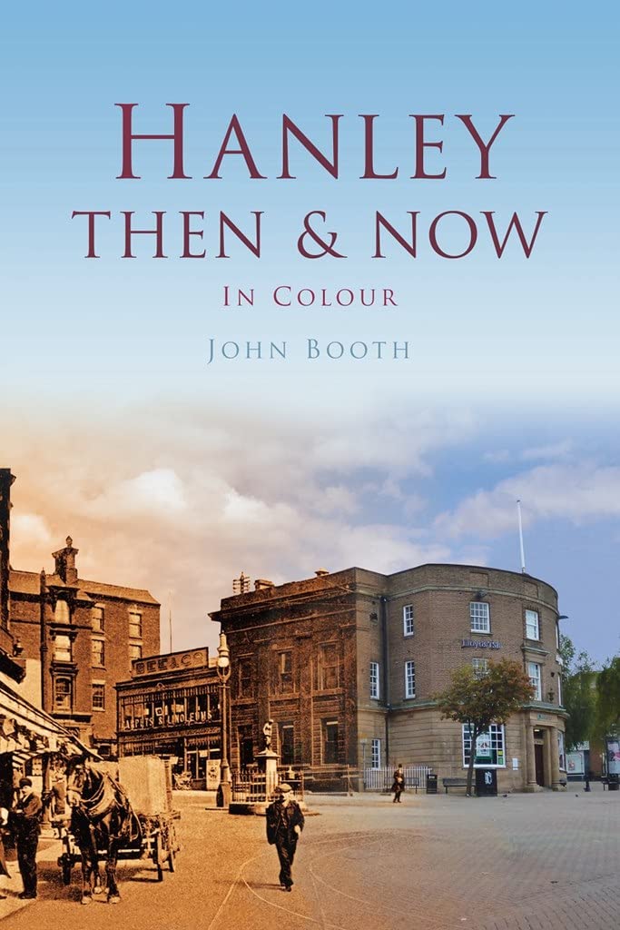 Hanley Then & Now: Booth, John: 9780752470061: Amazon.com: Books