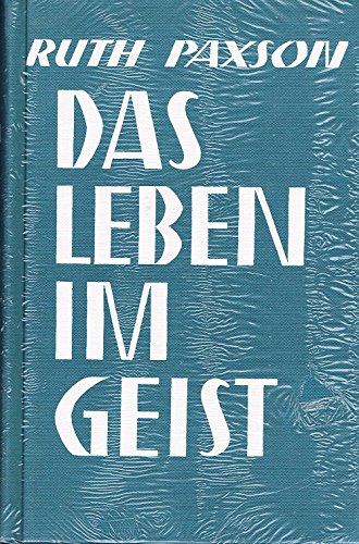 Das Leben im Geist : Paxson, Ruth, Wasserzug, Gertrud, Wasserzug ...