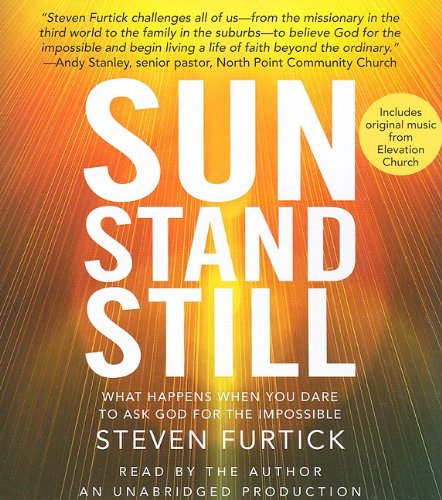 Sun Stand Still: What Happens When You Dare to Ask God for the ...