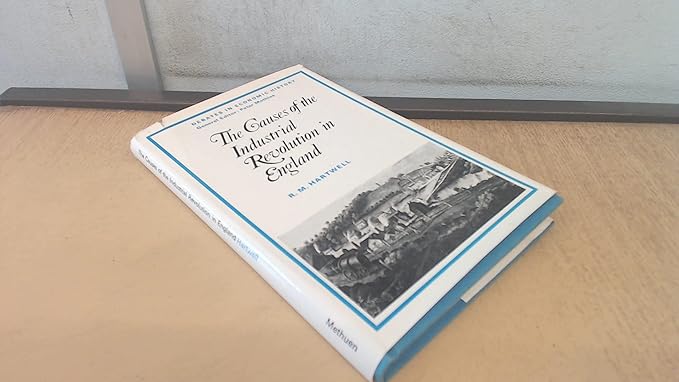 The Causes of the Industrial Revolution in England: Ronald Max Hartwell ...
