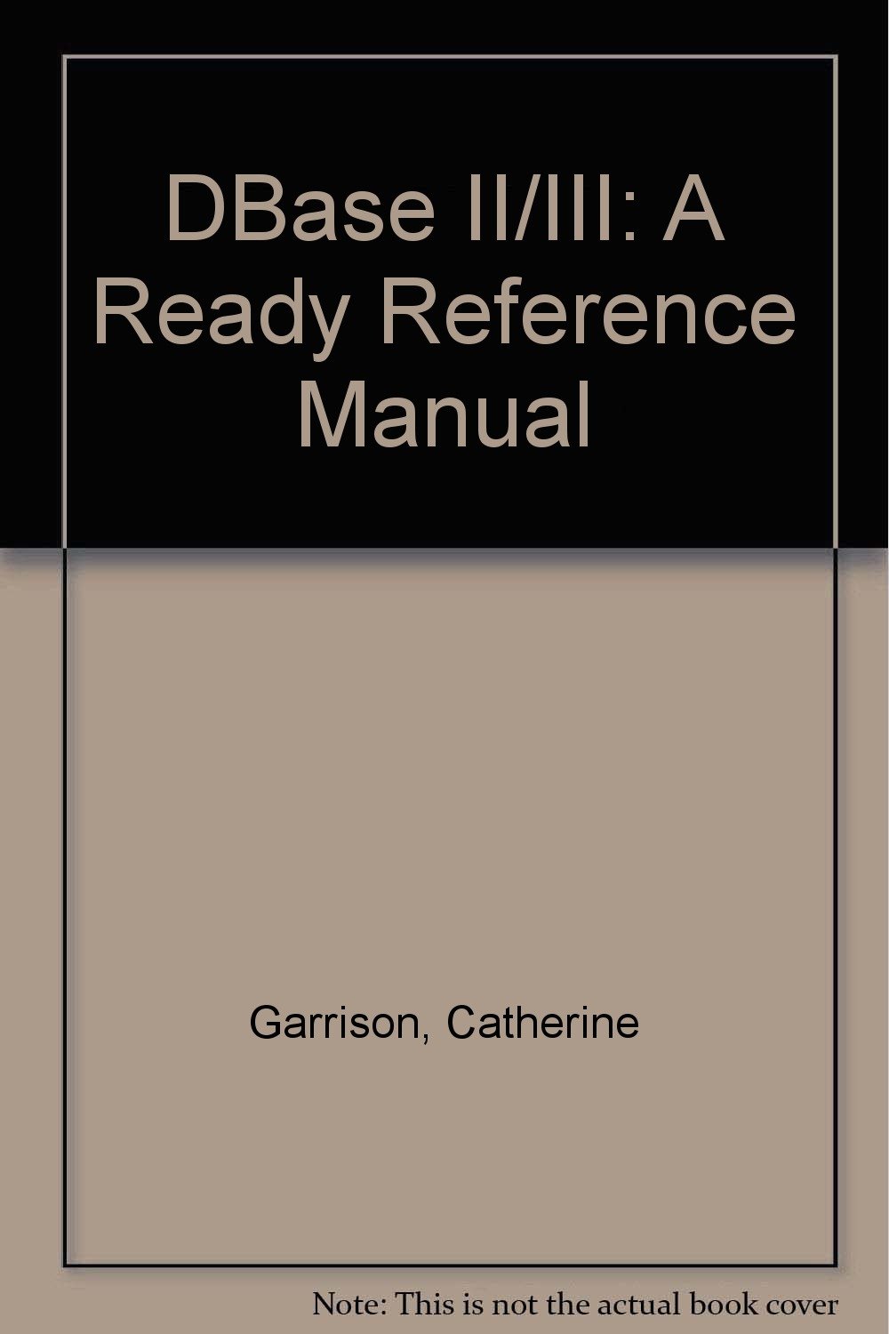 DBase II/III: A Ready Reference Manual: Amazon.co.uk: 9780201116250: Books
