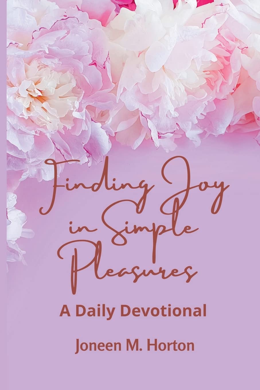 Finding Joy in Simple Pleasures: A Daily Devotional: Horton, Joneen: 9781387652785: Amazon.com ...