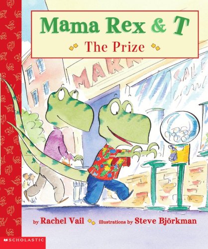 Mama Rex and T: The Prize: Vail, Rachel, Bjorkman, Steve: 9780439471916 ...