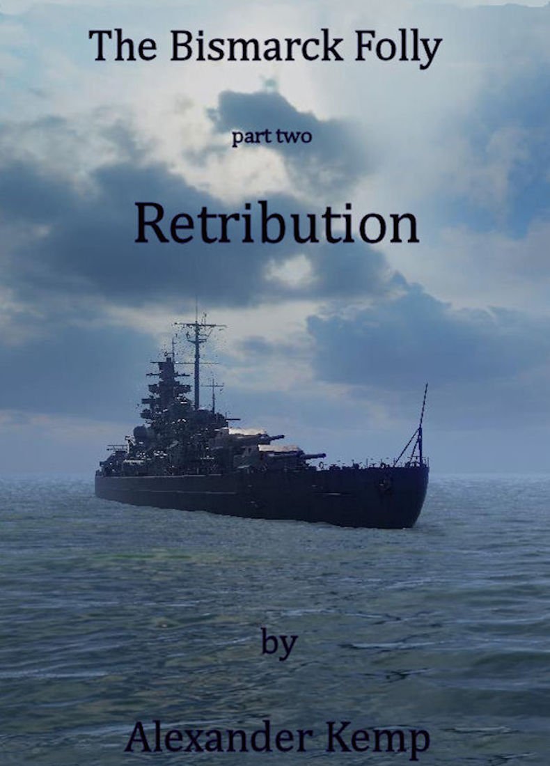 Amazon.com: The Bismarck Folly: Part 2 Retribution eBook : Kemp ...