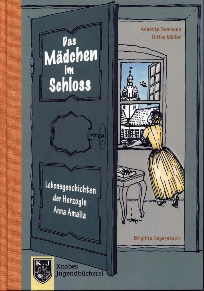 Das Mädchen im Schloss - Anna Amalia I: Lebensgeschichten der Herzogin Anna Amalia (1739-1807 ...
