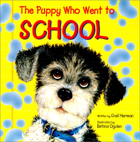 The Puppy Who Went to School: Gail Herman, Mara Conlon, Betina Ogden ...
