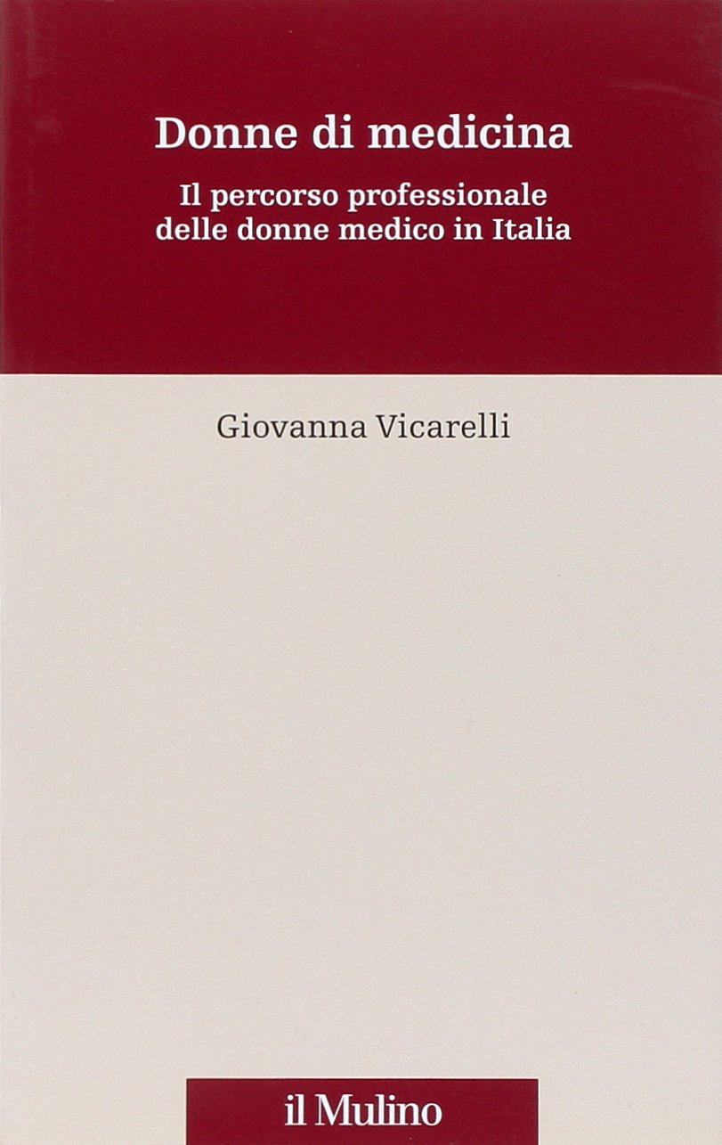 Donne di medicina. Il percorso professionale delle donne medico in ...