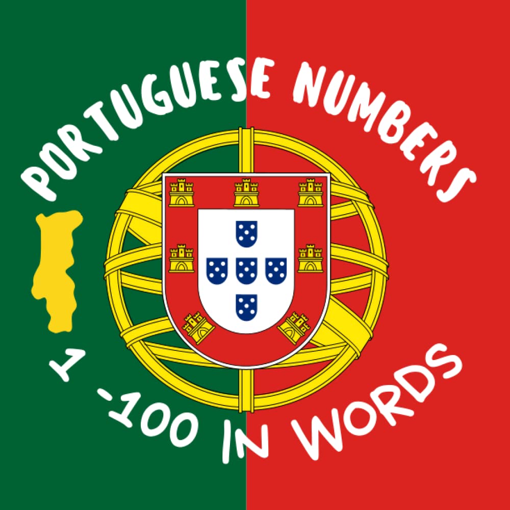Buy Portuguese Numbers 1-100 in Words: Numbers in Portuguese. Learn ...