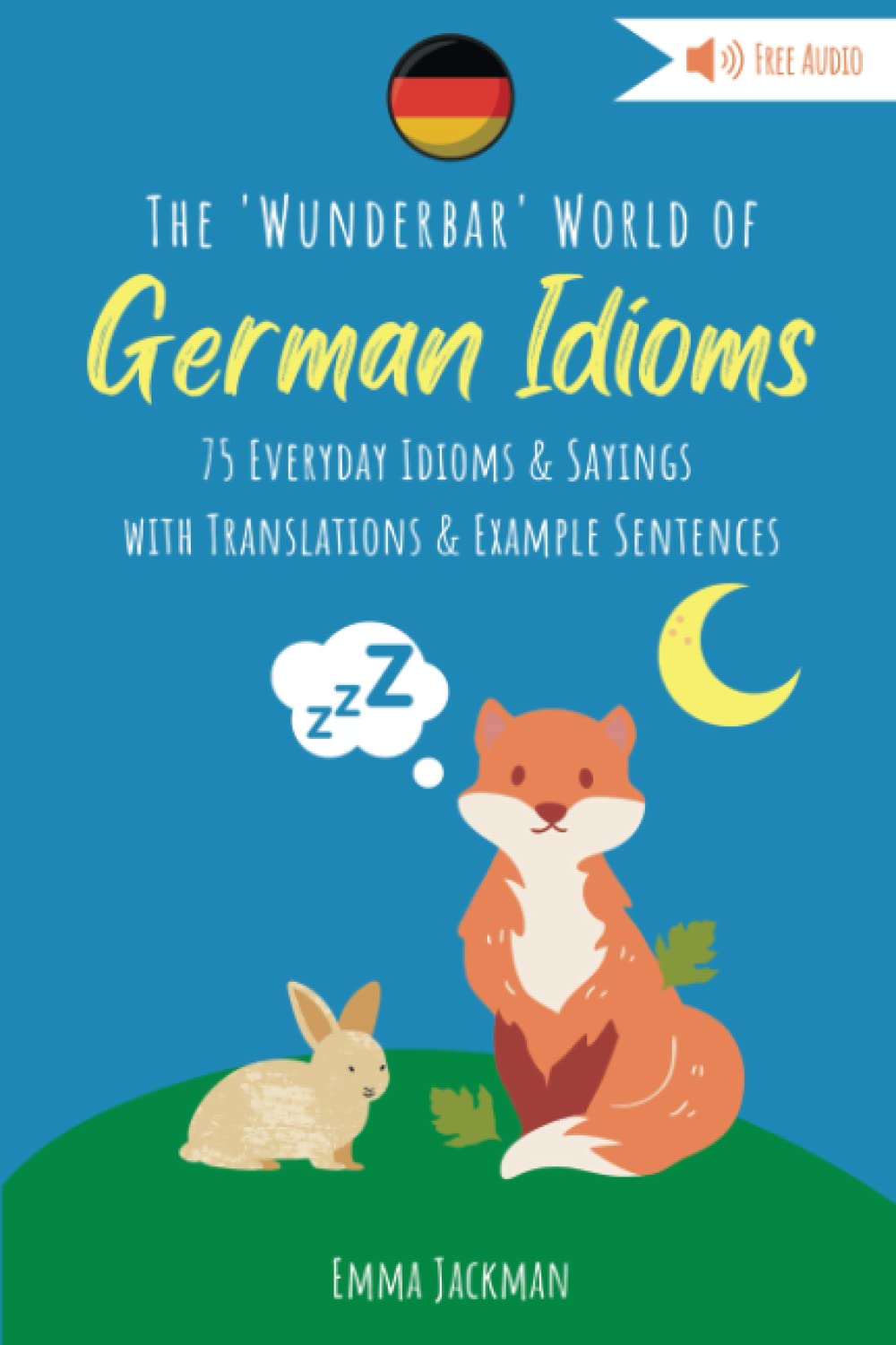 The Wunderbar World of German Idioms: 75 Everyday German Idioms ...