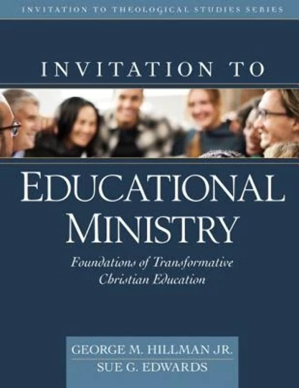 Invitation to Educational Ministry: Foundations of Transformative ...