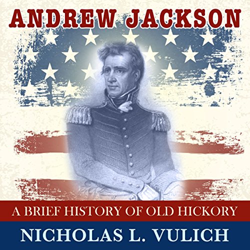 Andrew Jackson: A Brief History of Old Hickory (Audio Download ...