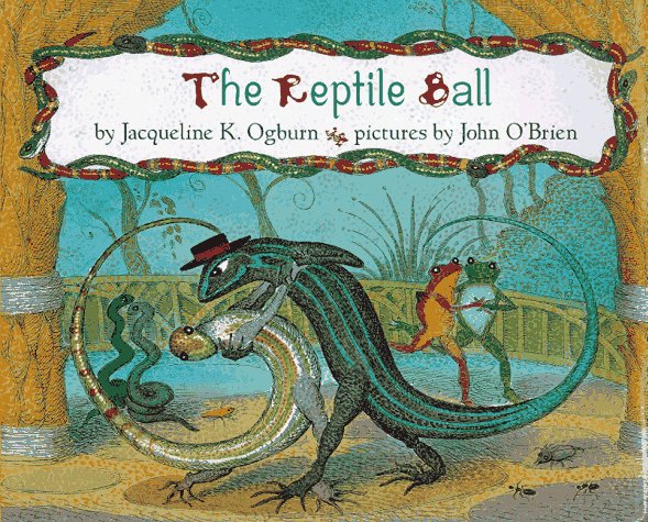 The Reptile Ball: Ogburn, Jacqueline K., O'Brien, John: 9780803717312 ...