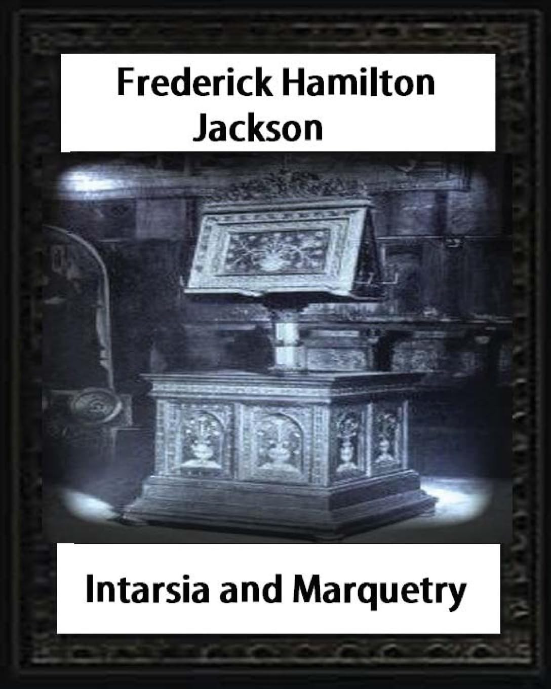 Intarsia and Marquetry(1903) by F. Hamilton Jackson: Jackson, Frederick ...