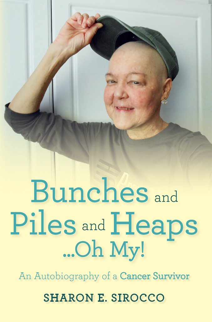 Bunches and Piles and Heaps...Oh My!: An Autobiography of a Cancer ...
