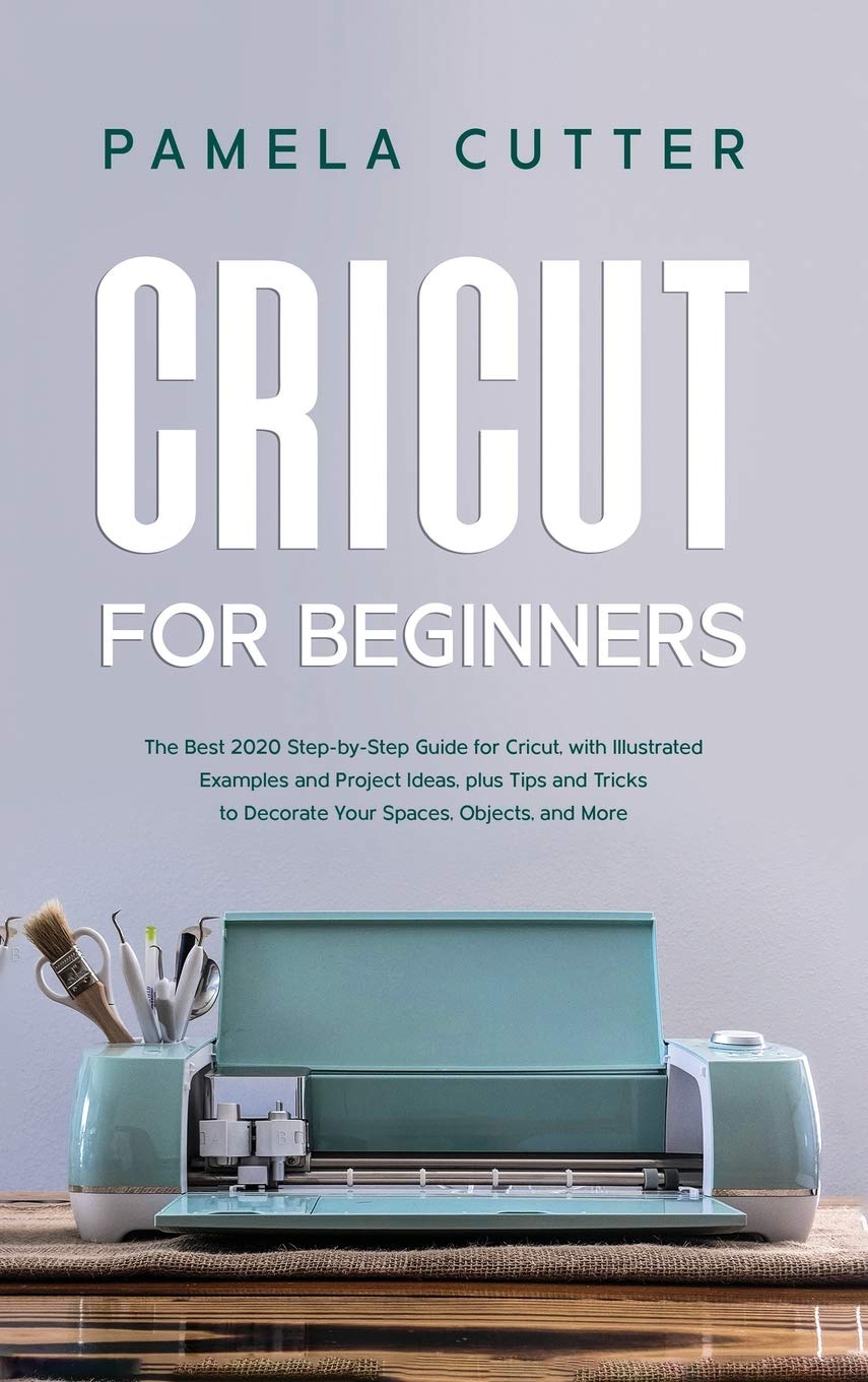 Buy Cricut For Beginners: The Best 2020 Step-by-Step Guide for Cricut ...