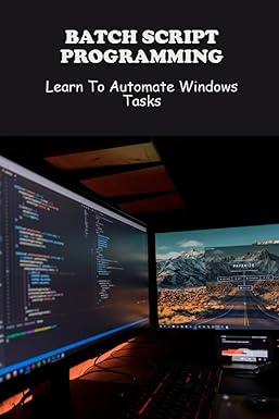 Batch Script Programming: Learn To Automate Windows Tasks: Barto, Jarrett: 9798389001985: Amazon ...