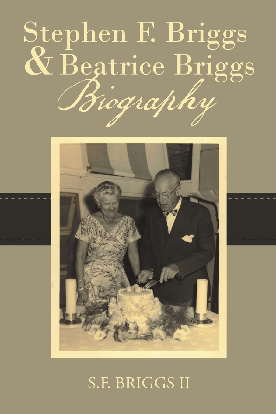 Stephen F. Briggs & Beatrice Briggs Biography: Briggs, Ii, S.F ...