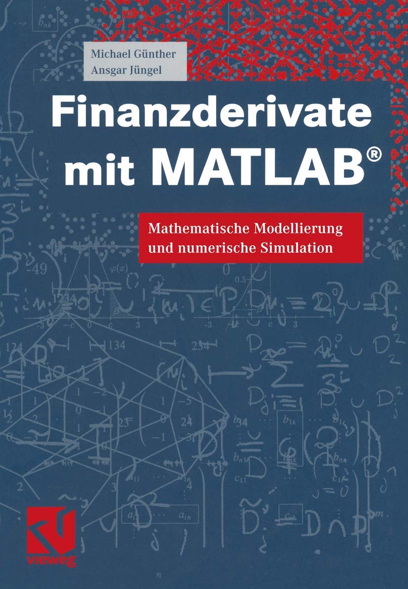 Finanzderivate mit MATLAB®: Mathematische Modellierung und numerische ...