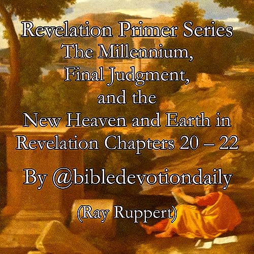 The Millennium Final Judgment And The New Heaven And Earth In