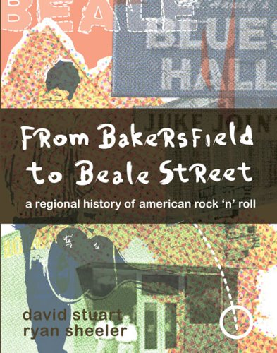 FROM BAKERSFIELD TO BEALE STREET: A REGIONAL HISTORY OF AMERICAN ROCK ...