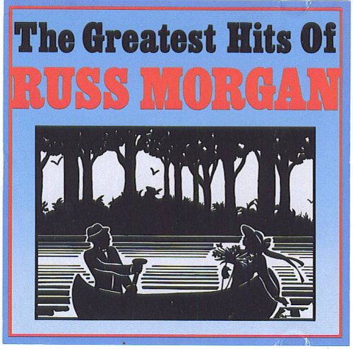 Russ Morgan - The Greatest Hits Of Russ Morgan - Amazon.com Music