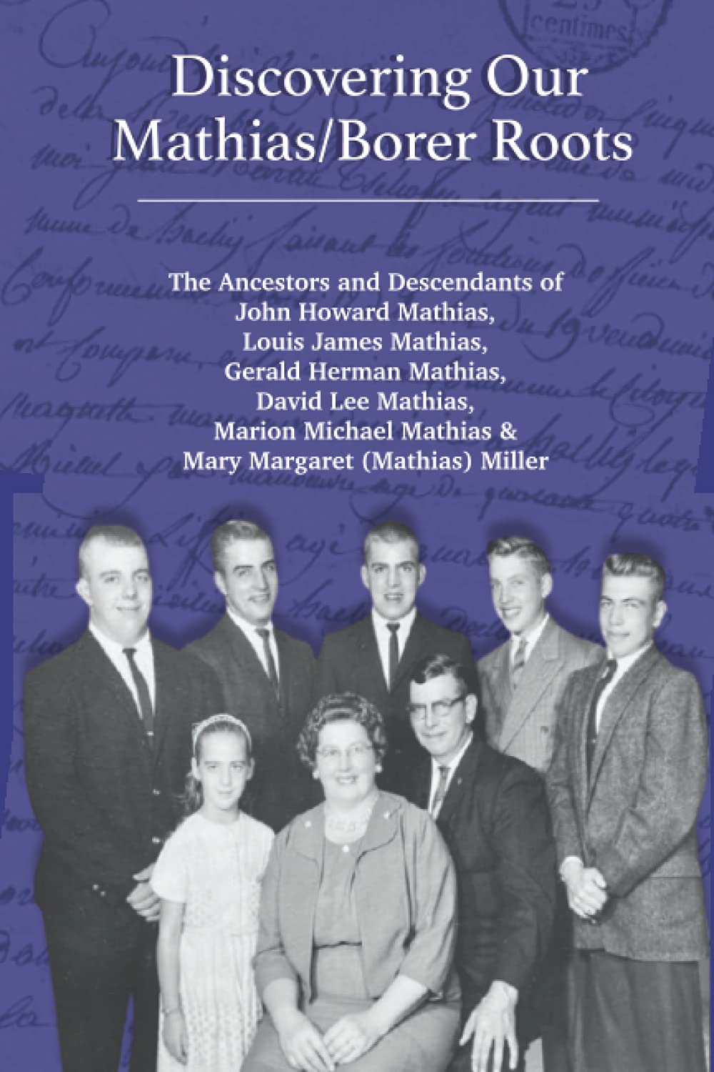 Buy Discovering Our Mathias/Borer Roots: The Ancestors and Descendants ...