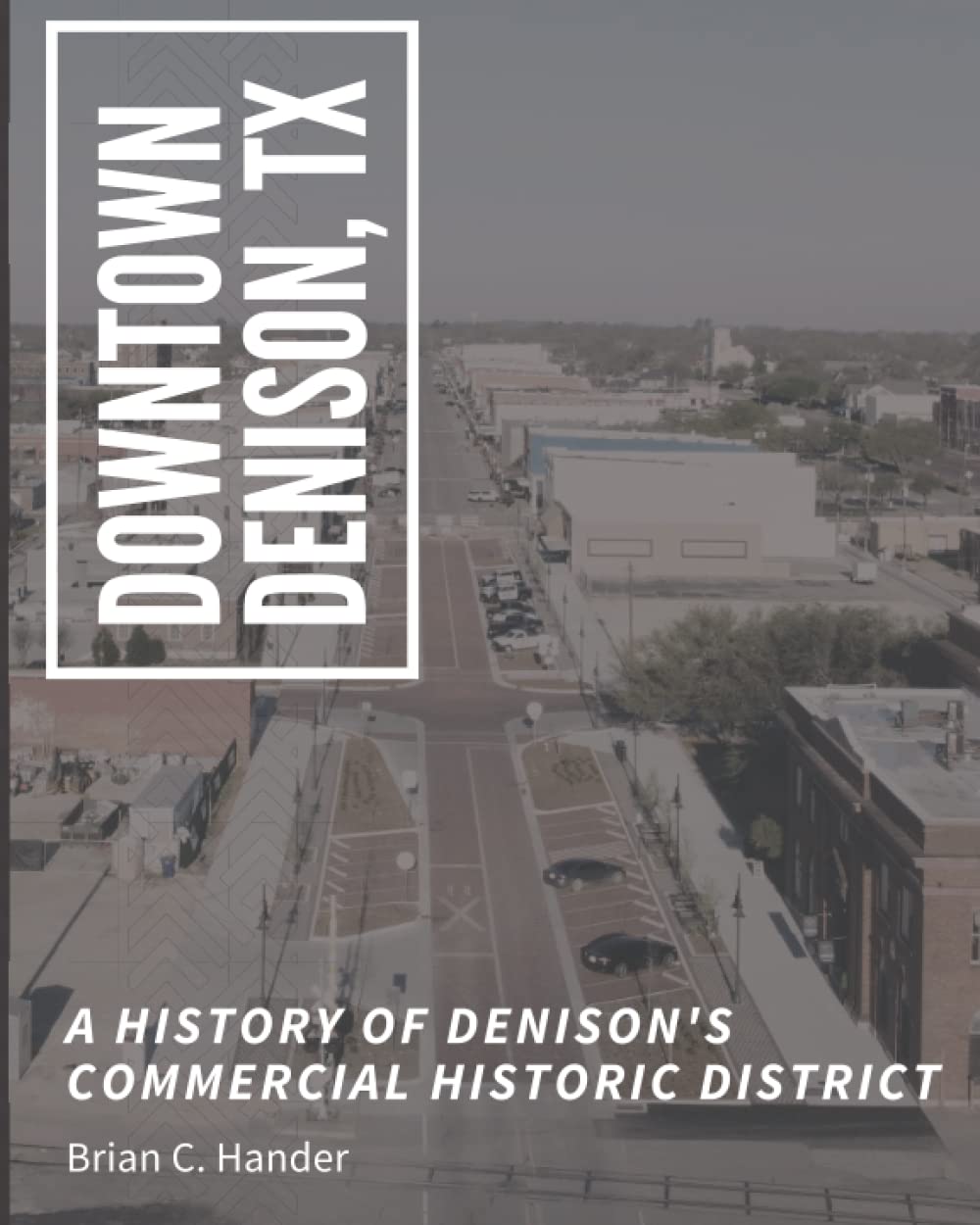 Downtown Denison, Texas: A History of Denison's Commercial District ...
