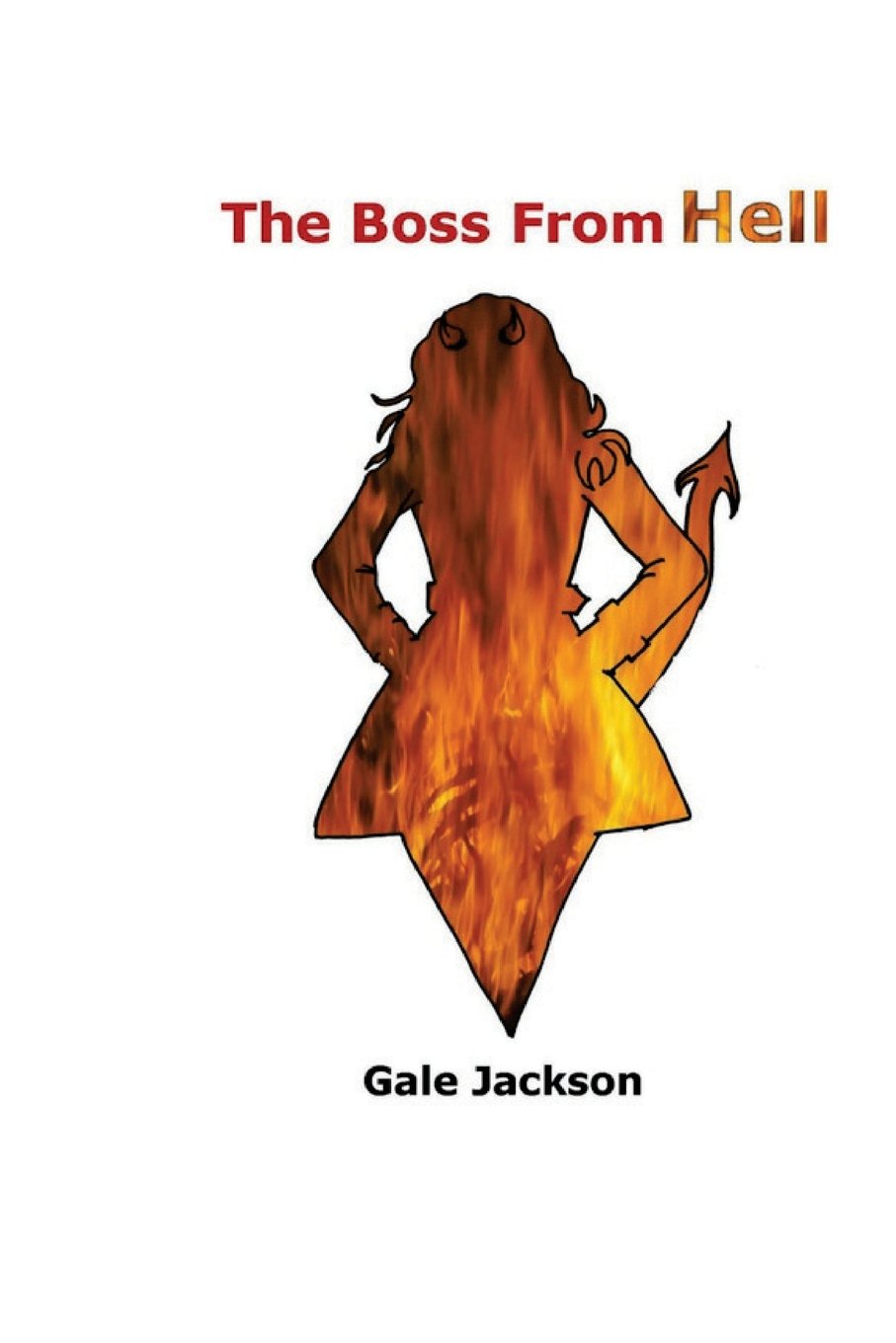 The Boss from Hell (Toxic Work Environment): Jackson, Gale ...