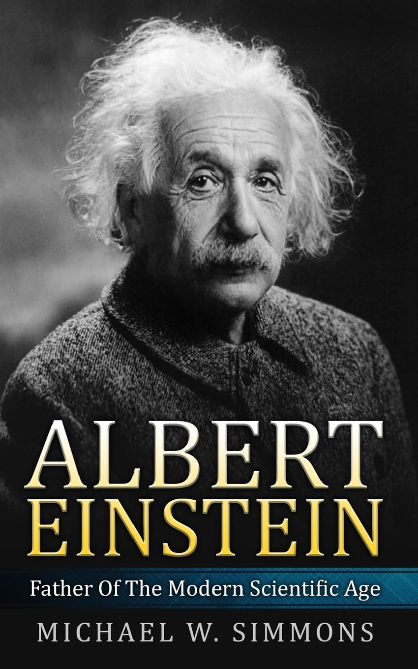 Albert Einstein: Father Of The Modern Scientific Age: Simmons, Michael ...