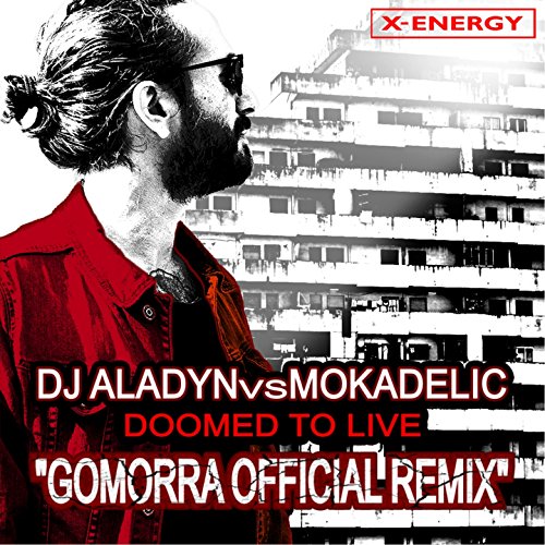 Écouter Doomed To Live (Gomorra Official Remix ) [Dj Aladyn Vs Mokadelic] par Dj Aladyn ...
