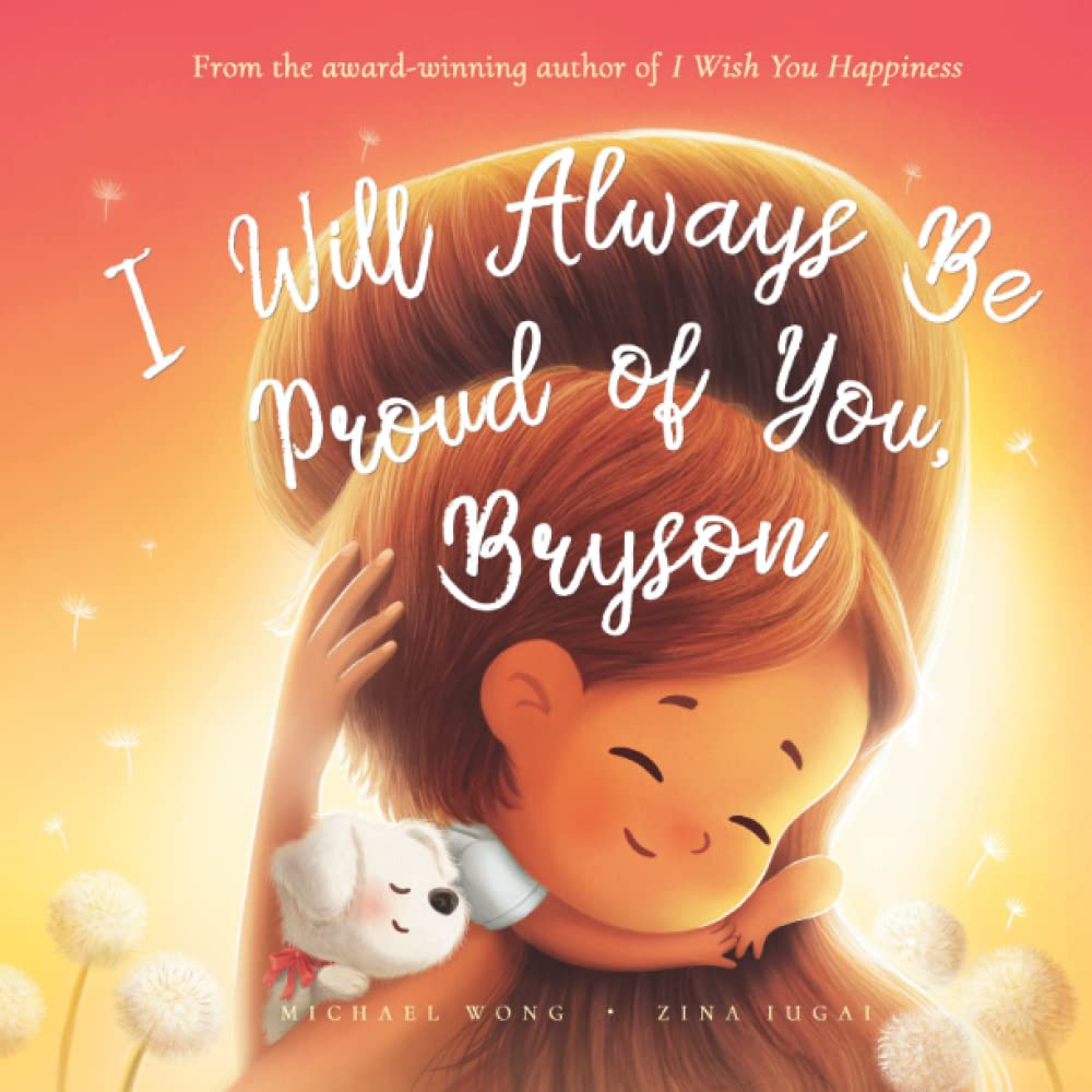I Will Always Be Proud of You, Bryson (The Unconditional Love for ...