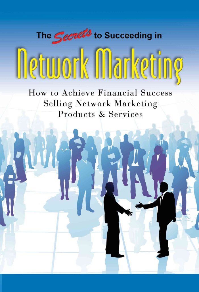 The Secrets to Succeeding in Network Marketing Offline and Online: How ...