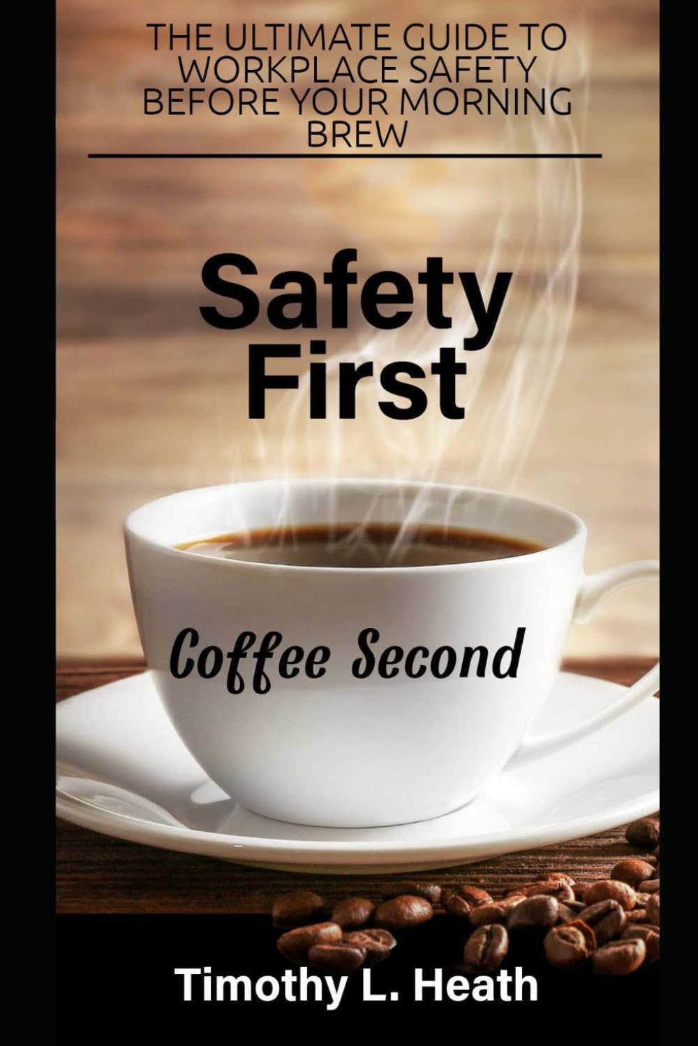 Safety First, Coffee Second: The Ultimate Guide to Workplace Safety ...