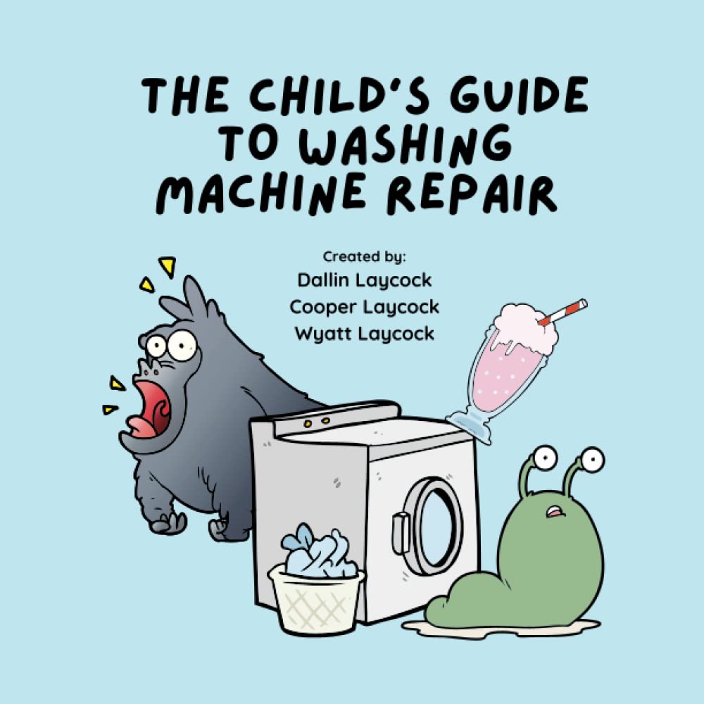 The Child's Guide to Washing Machine Repair: Amazon.co.uk: Laycock, Dr ...